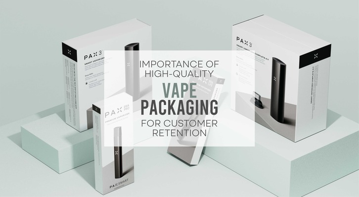 High-Quality Vape Packaging: Boost Customer Retention & Loyalty